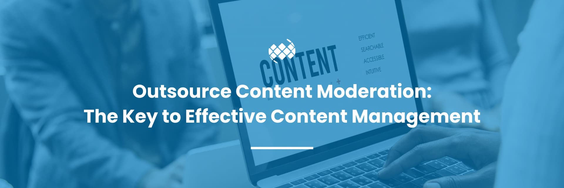 Outsource Content Moderation: The Key to Effective Content Management ...