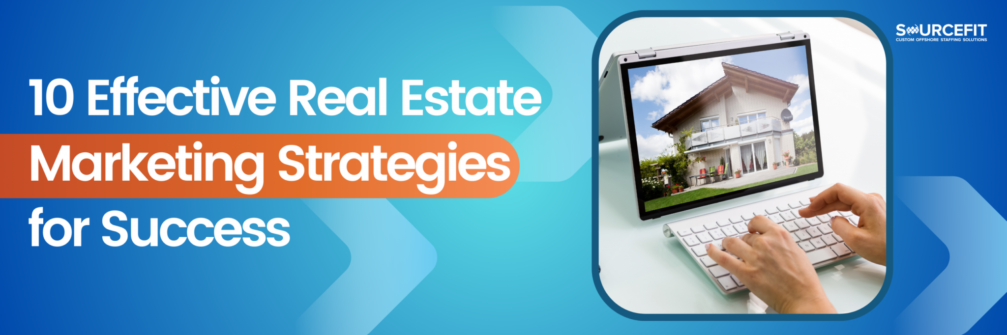 10 Effective Real Estate Marketing Strategies for Success | Sourcefit